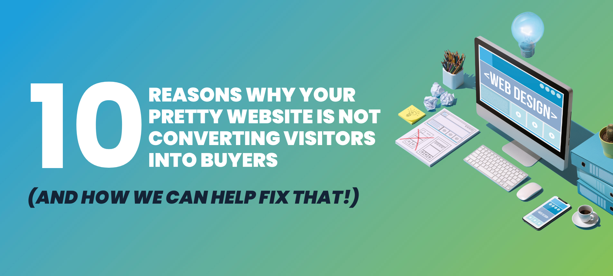 10 Reasons Why Your Pretty Website Is Not Converting Visitors