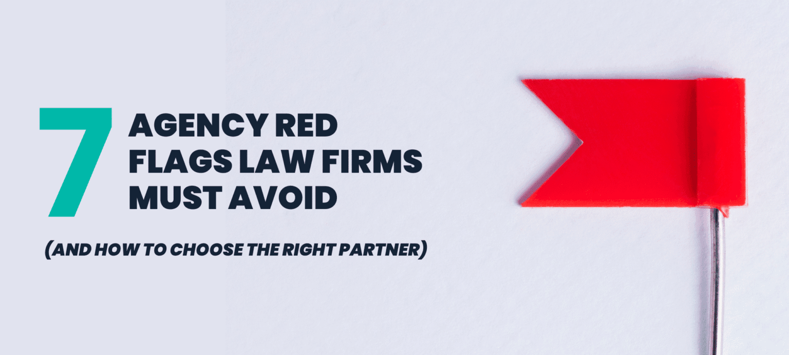7 Agency Red Flags Law Firms Must Avoid And How to...
